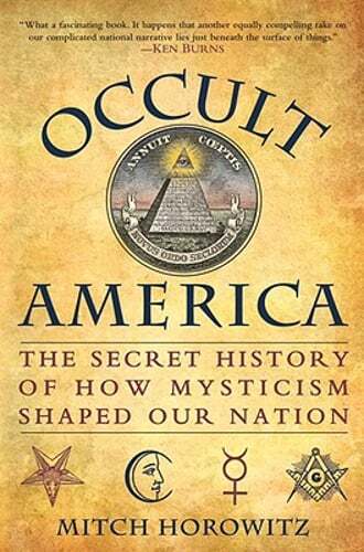 Occult America: The Secret History of How Mysticism Shaped Our Nation ...
