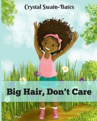 Big Hair, Don't Care - Paperback, by Swain-Bates Crystal - Good ...