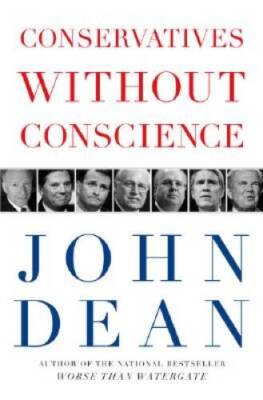Conservatives Without Conscience - Hardcover By Dean, John W. - GOOD ...