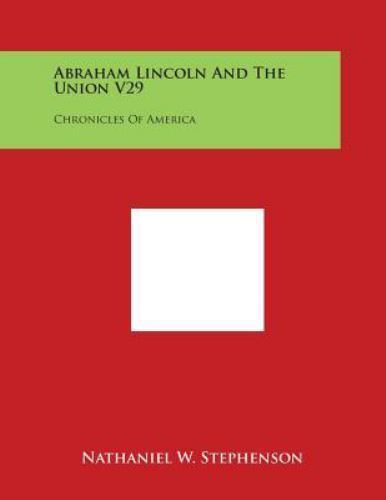 Abraham Lincoln and the Union V29 : Chronicles of America by Nathaniel ...