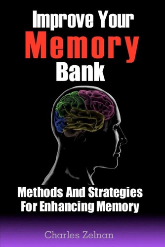 Improve Your Memory Bank: Methods And Strategies For Enhancing Memory ...