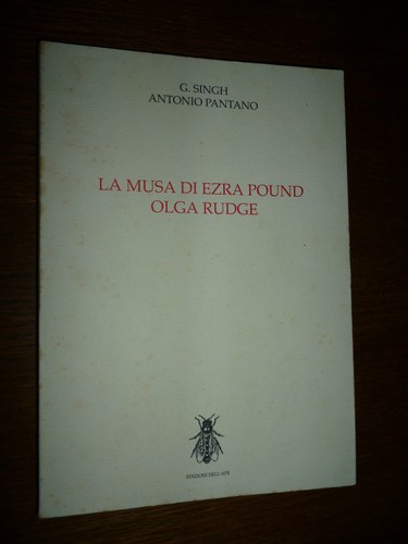 G. SINGH ANTONIO PANTANO LA MUSA DI EZRA POUND OLGA RUDGE 1994 ...