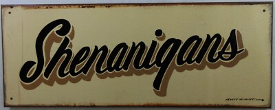 Shenanigans Original Metal Sign Hand Painted Marty Mummert | eBay