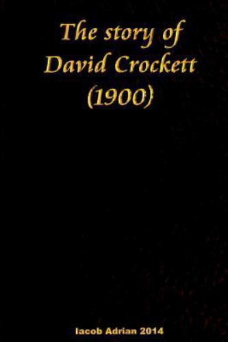 Story of David Crockett (1900) by Iacob Adrian (2015, Trade Paperback ...