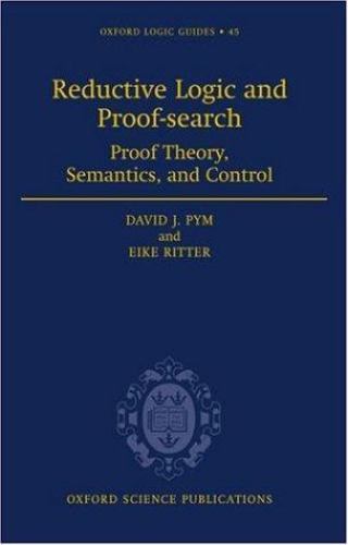 Oxford Logic Guides: Reductive Logic and Proof-Search : Proof Theory ...