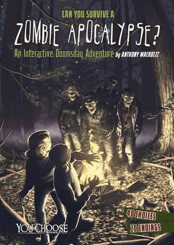 Can You Survive a Zombie Apocalypse?: An Interactive Doomsday Adventure ...