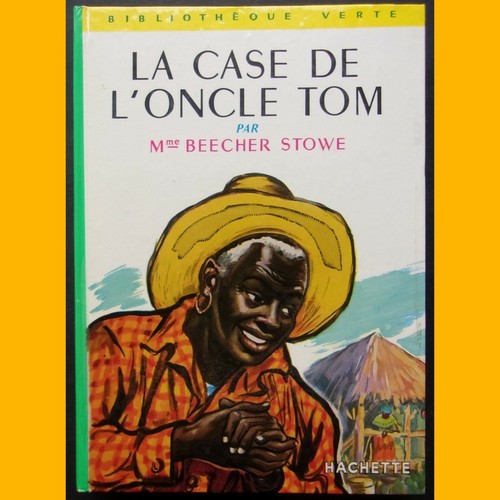 Bibliothèque Verte LA CASE DE L'ONCLE TOM Mme Beecher Stowe Henri ...