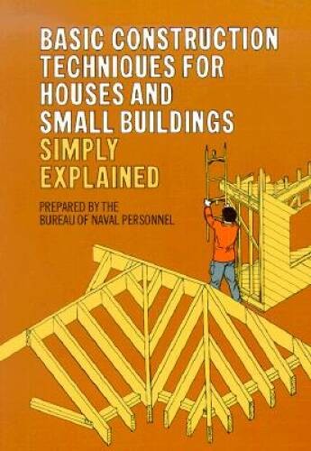 Basic Construction Techniques for Houses and Small Buildings Simply Ex ...