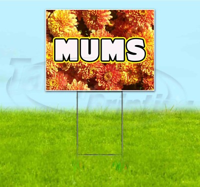 MUMS 18x24 Yard Sign WITH STAKE Corrugated Bandit BUSINESS USA FLOWERS ...
