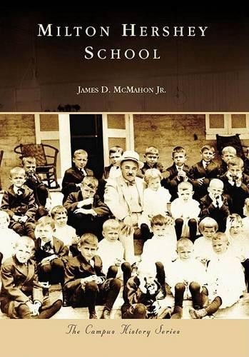 James D., Jr. Mcmahon Milton Hershey School (Tascabile) Campus History ...