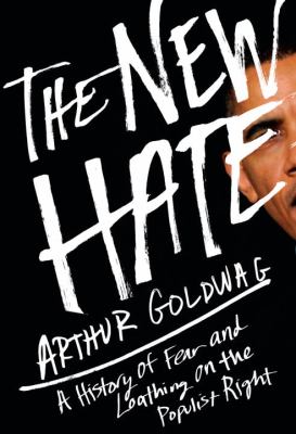 New Hate : A History of Fear and Loathing on the Populist Right by ...