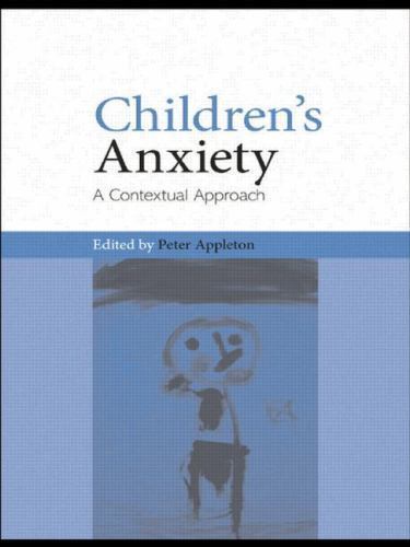Children's Anxiety : A Contextual Approach by Peter Appleton (2008, Uk ...