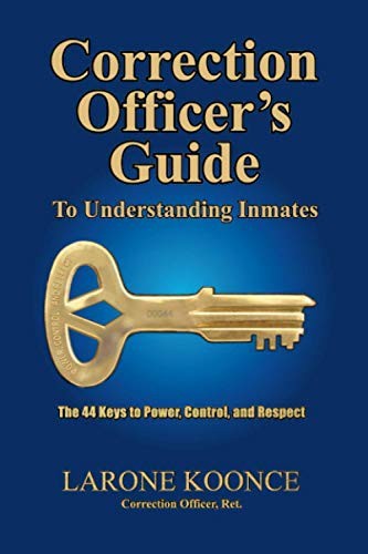 Correction Officer's Guide to Understanding Inmates: The 44 Keys to ...