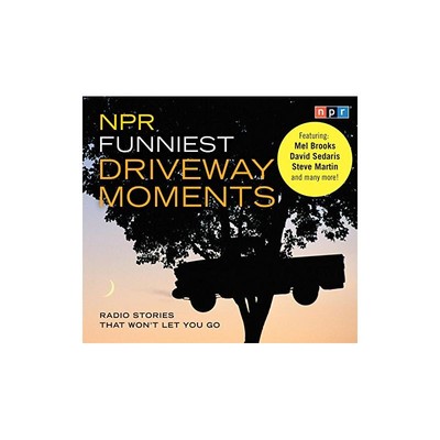 NPR Funniest Driveway Moments: Radio Stories That Won't Let You Go ...