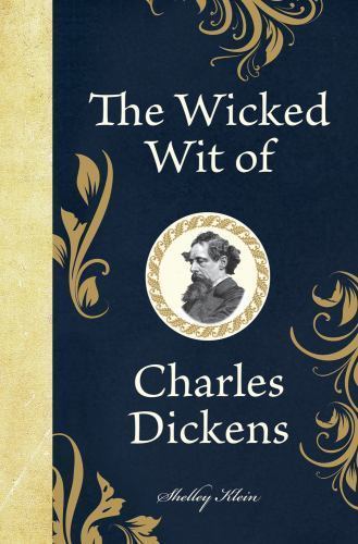 The Wicked Wit of Charles Dickens by Klein, Shelley 9781843175681| eBay