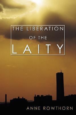 Liberation of the Laity by Anne Rowthorn (2000, Trade Paperback) for ...