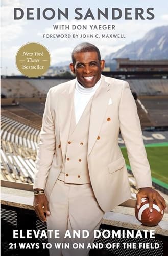 Elevate and Dominate: 21 Ways to Win on and Off the Field By Deion ...