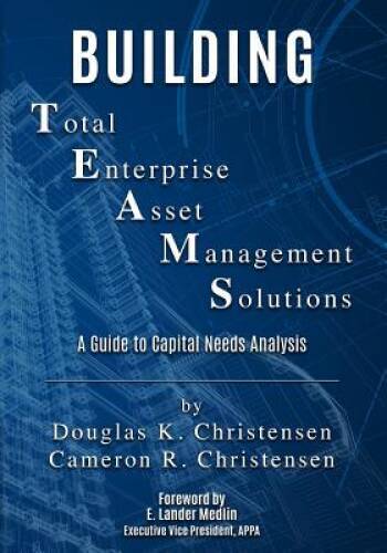 Building Total Enterprise Asset Management Solutions: A Guide to Cap ...