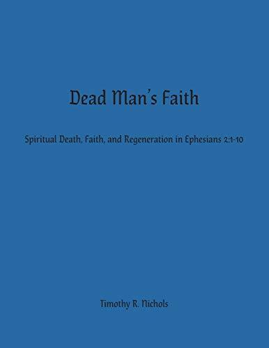 Dead Man's Faith: Spiritual Death, Faith, and Regeneration in Ephesians ...