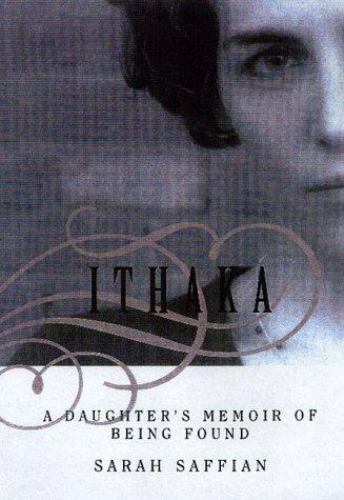 Ithaka: A Daughter's Memoir Of Being Found - Saffian, Sarah - Good 9780465036189 | eBay
