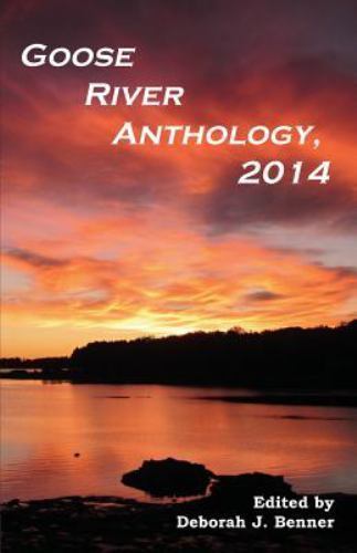 Goose River Anthology 2014 by Deborah J. Benner (2014, Trade Paperback ...