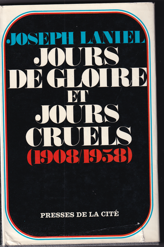 Jours de gloire et jours cruels Joseph Laniel Presses de la Cité 1971 ...