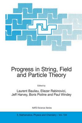 Progress in String, Field and Particle Theory by Jeff Harvey, Paul ...