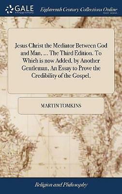 Jesus Christ the Mediator Between God and Man, ... the Third Edition ...
