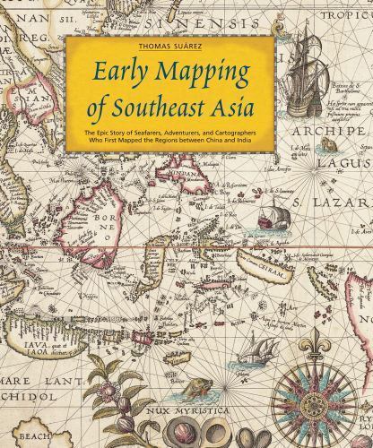 Early Mapping of Southeast Asia : The Epic Story of Seafarers ...