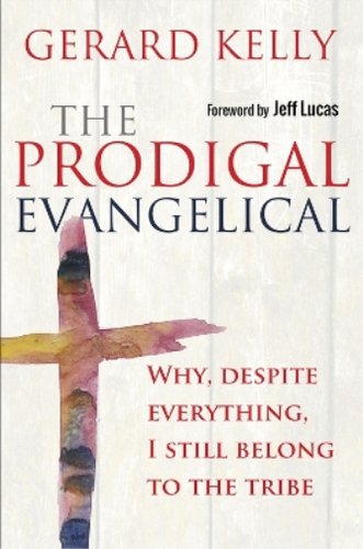 Gerard Kelly The Prodigal Evangelical (Poche) 9780857216267 | eBay