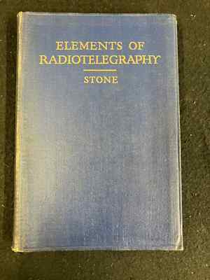 1919 ELEMENTS OF RADIOTELEGRAPHY BY ELLERY W. STONE, FIRST EDITION | eBay