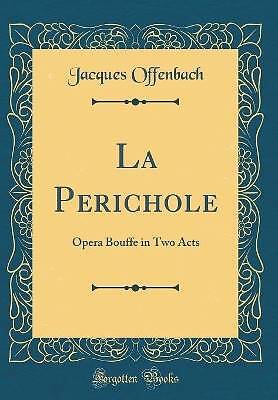 La Perichole: Opera Bouffe in Two Acts (Classic Re | eBay