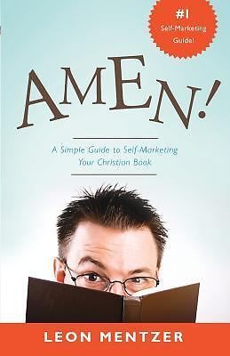 Amen! : A Simple Guide to Self-Marketing Your Christian Book by Leon ...