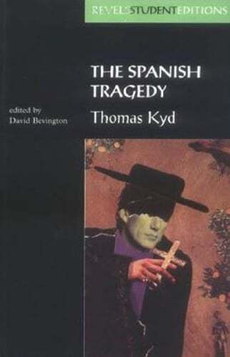 The Spanish Tragedy (Revels Student Edition): Thomas Kyd by Stephen ...