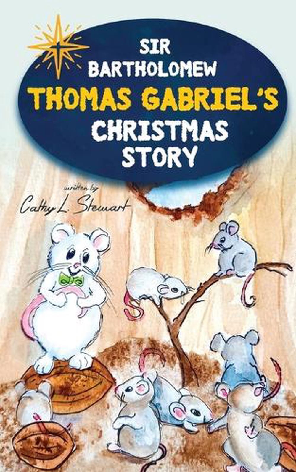 Sir Bartholomew Thomas Gabriel's Christmas Story by Cathy L. Stewart ...