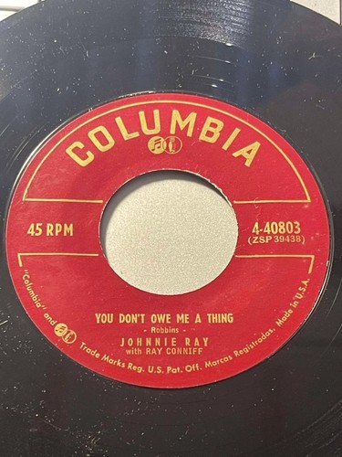 7'' 45 RPM PS JOHNNIE RAY WITH RAY CONNIFF YOU DON'T OWE ME A THING ...