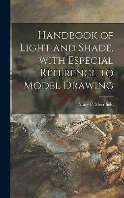 Handbook of Light and Shade, With Especial Reference to Model Drawing ...