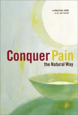 Conquer Pain the Natural Way: A Pract..., Chaitow, Leon 9780811835800| eBay