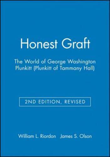 Honest Graft : The World of George Washington Plunkitt - Paperback ...