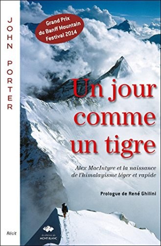 Un jour comme un tigre: Alex MacIntyre et la naissance de l'himalayisme ...