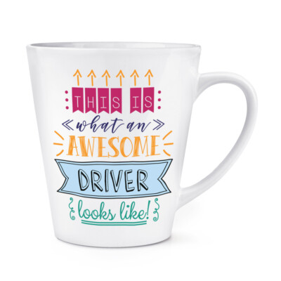 This Is What An Awesome Driver Looks Like 12oz Latte Mug Cup Funny Best ...