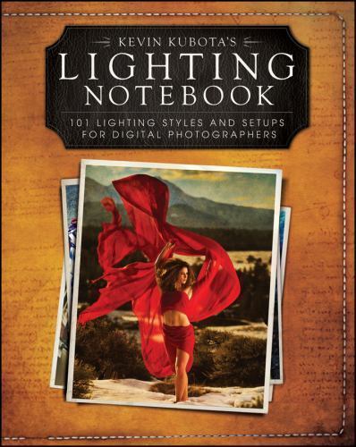 Kevin Kubota?s Lighting Notebook: 101 Lighting Styles and Setups for Digital... 9781118035108| eBay