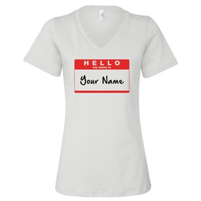 Custom Hello My Name Is T-Shirt Personalized Women's V-Neck | eBay