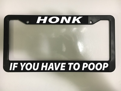 Honk If You Have To Poop Funny JDM Prank Car License Plate Frame | eBay