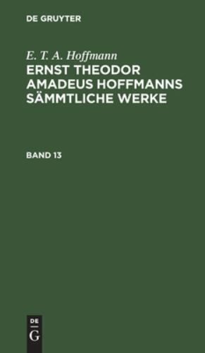 Ernst Theodor Amadeus Hoffmanns Sämmtliche Werke, Hardcover by Hoffmann ...