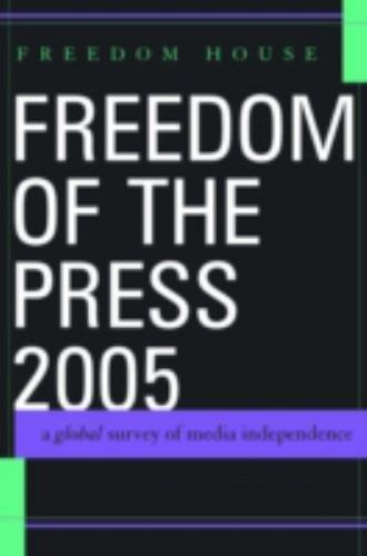 Freedom of the Press 2005 : A Global Survey of Media Independence by ...