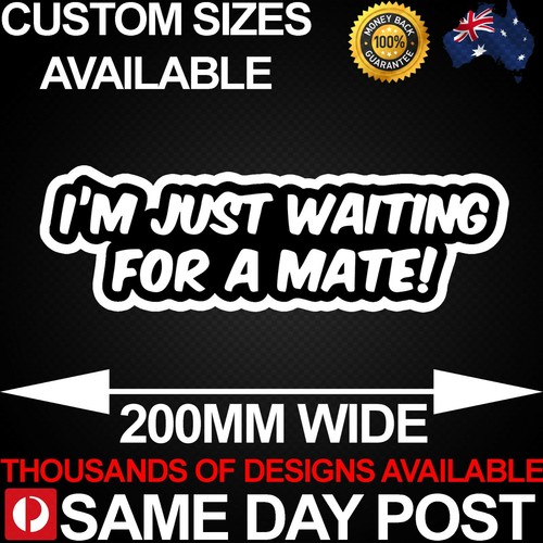 WAITING FOR A MATE 200mm Wide Vinyl Car Sticker Decal Cheap Aussie ...