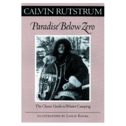 Paradise Below Zero: The Classic Guide to Winter Camping by Calvin Rutstrum (Paperback, 2000 ...