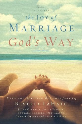 THE JOY OF MARRIAGE GOD'S WAY: MARRIAGE-BUILDING MESSAGES By Beverly ...
