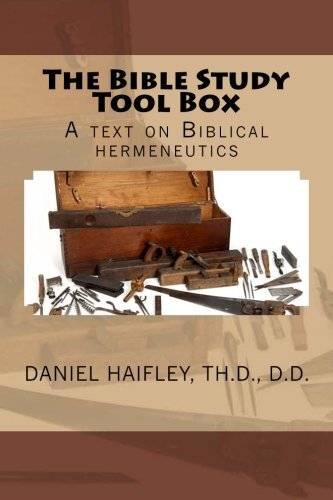 The Bible Study Tool Box: A text on Biblical hermeneutics 9781500192426 ...